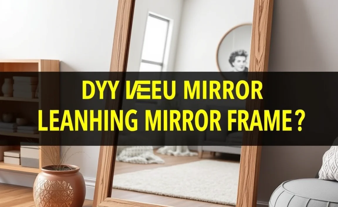 DIY Wooden Mirror Leaning Frame: Easy & Essential - Nailer Guy